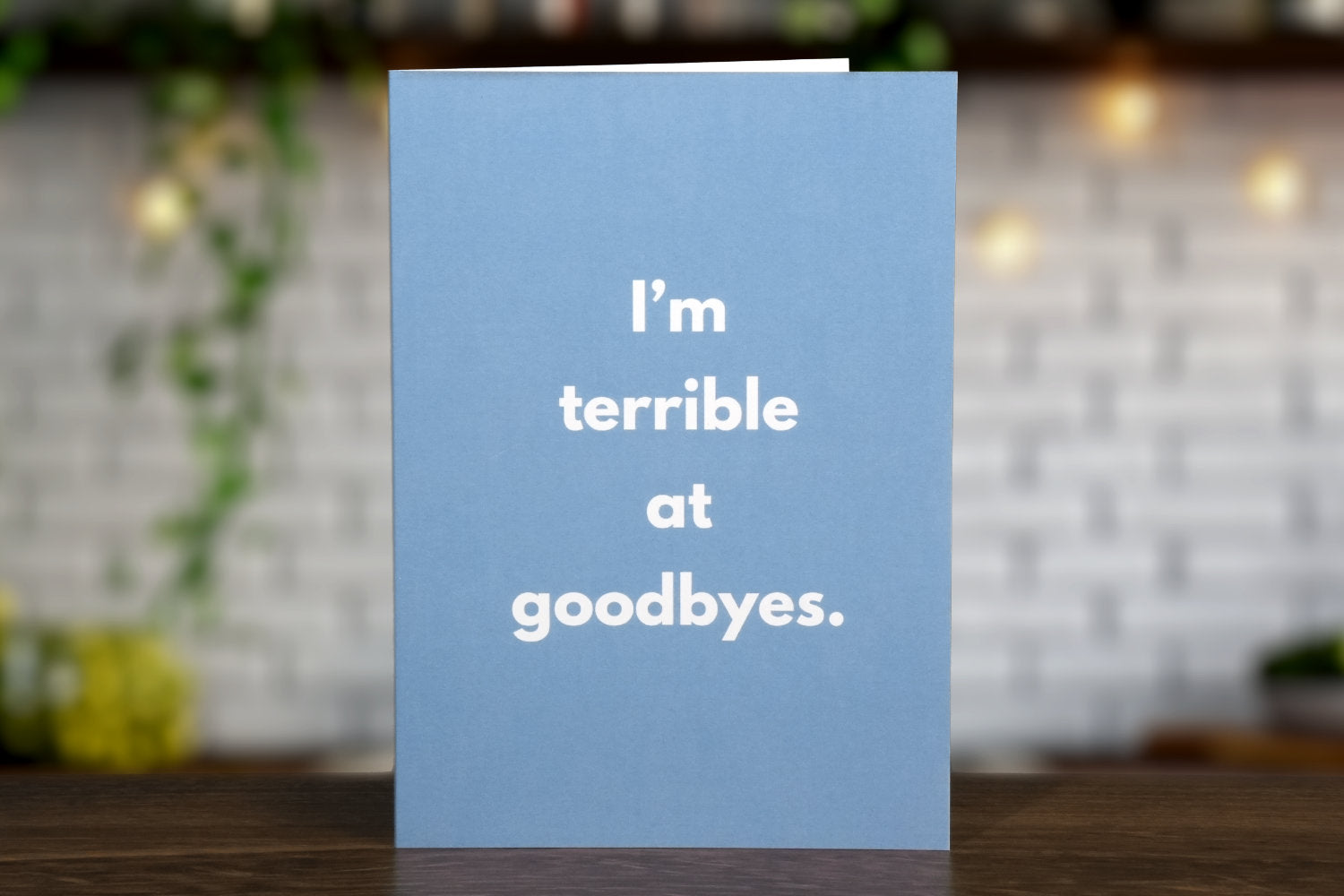 Terrible at Goodbyes Card | Cards That Don't Suck™ - Minimalist Studio